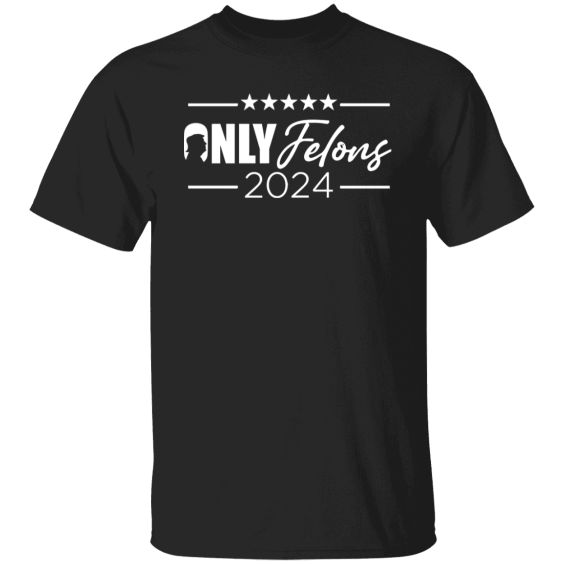 Only Felons Trump Shirt | Shop Donald Trump Store | 2024 Election Gear